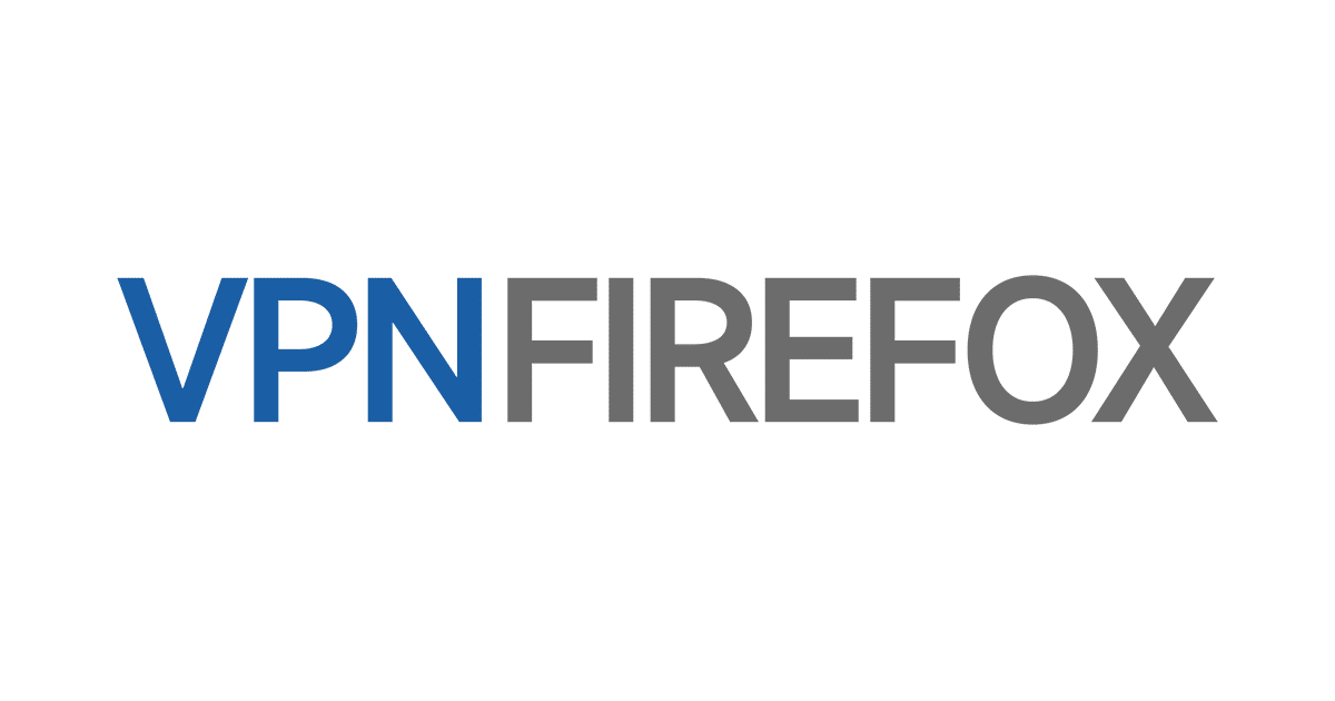 Best VPN for Firefox of 2025, Reviews and Comparison